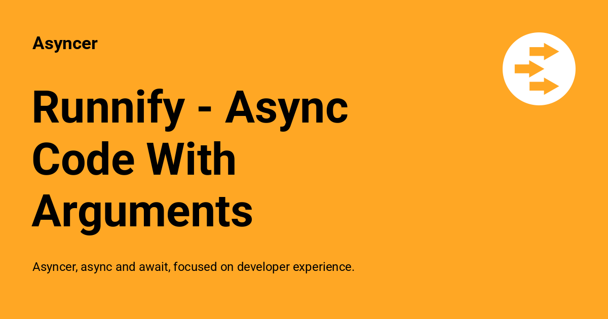 Runnify - Async Code With Arguments - Asyncer